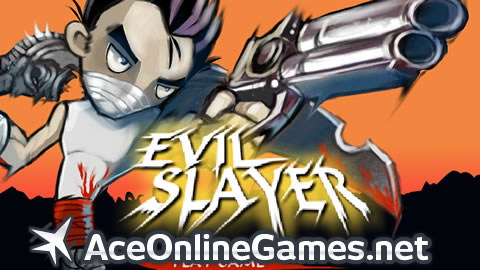 Evil Slayer | AceOnlineGames.net