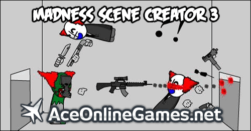 Madness Scene Creator 3 | AceOnlineGames.net